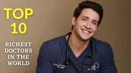 Meet the World's Top 10 Wealthiest Doctors: Ranked and Revealed